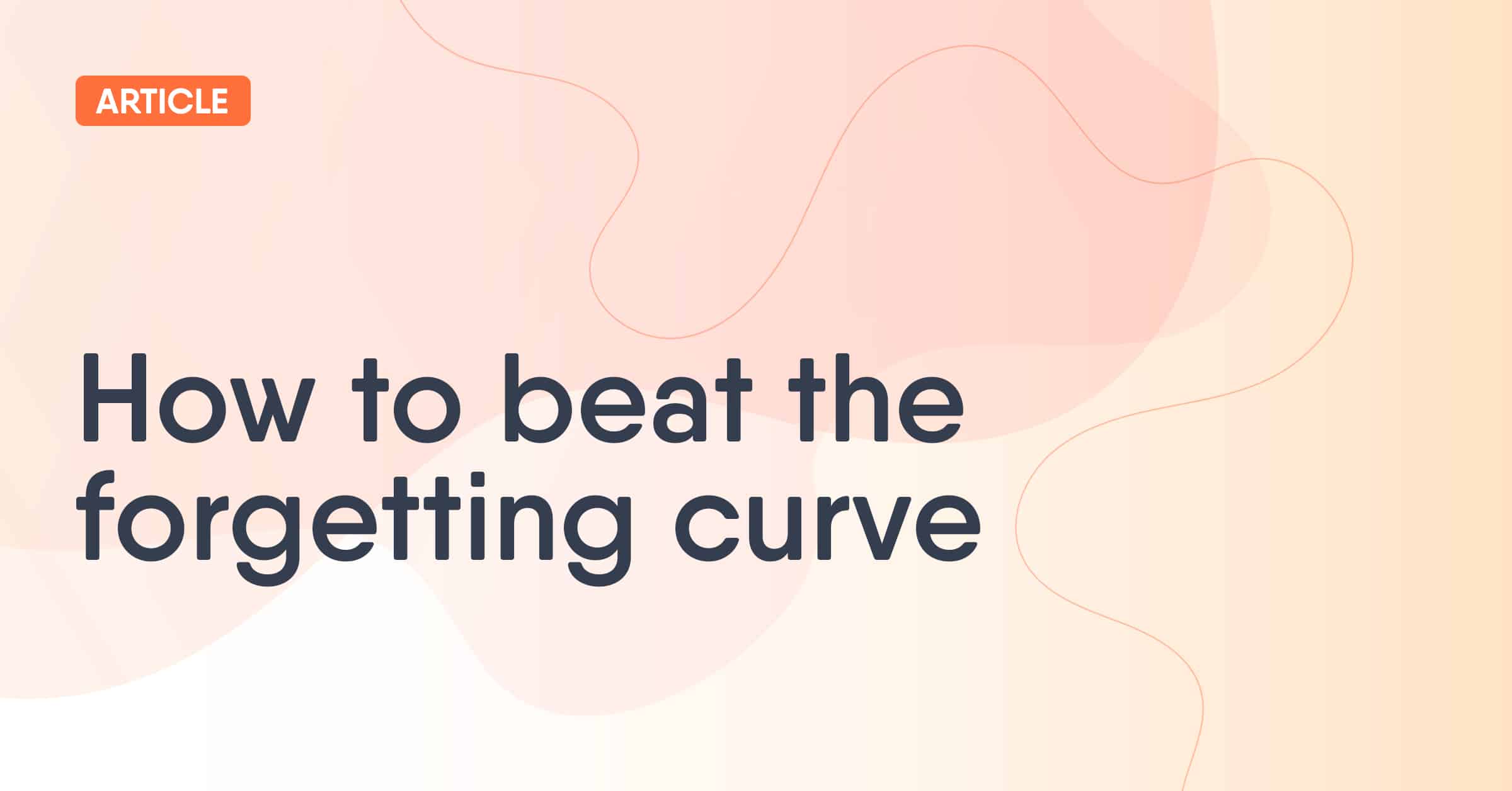 How to beat the forgetting curve | Easygenerator