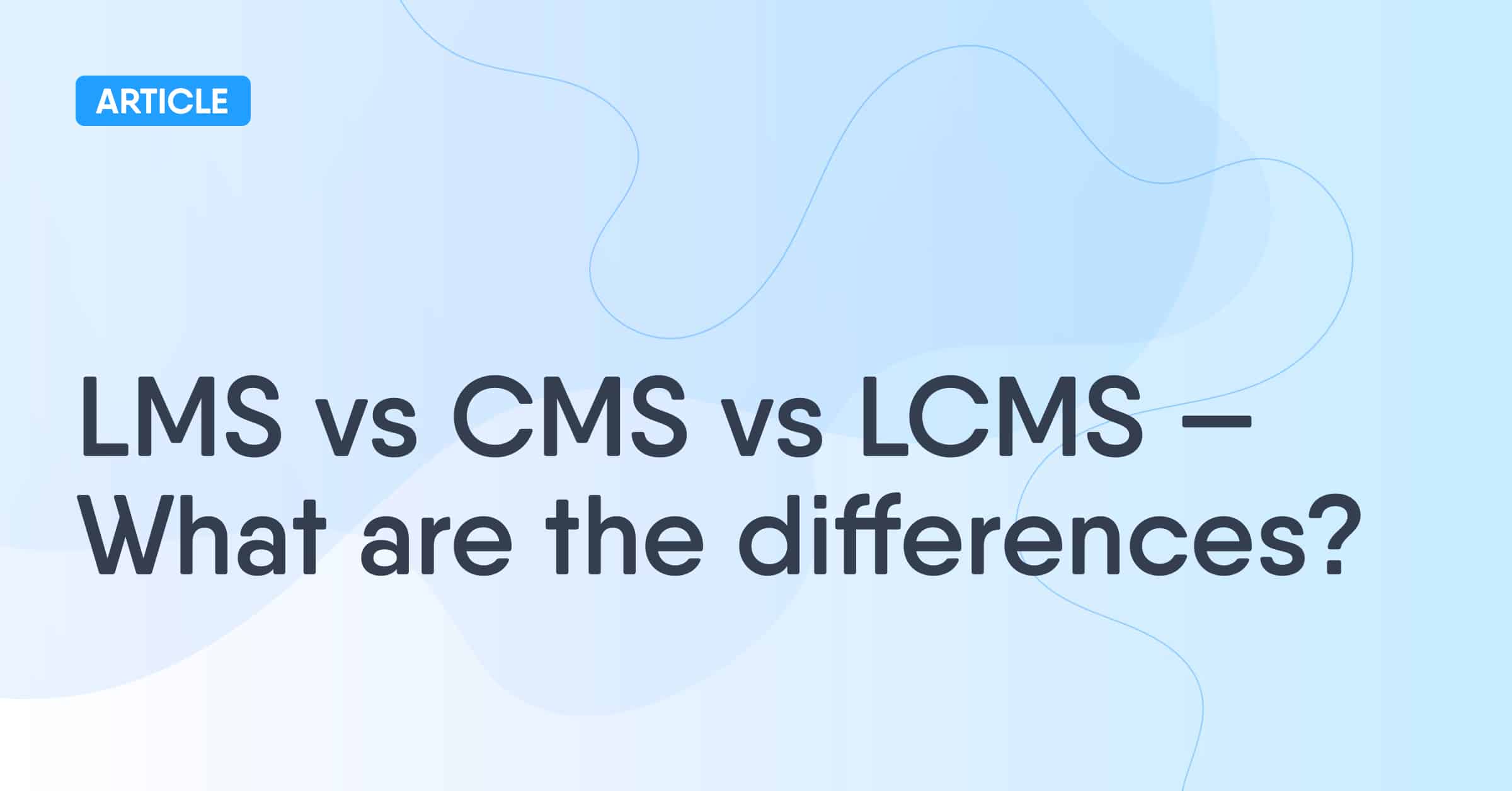 LMS vs CMS vs LCMS — What are the differences? | Easygenerator